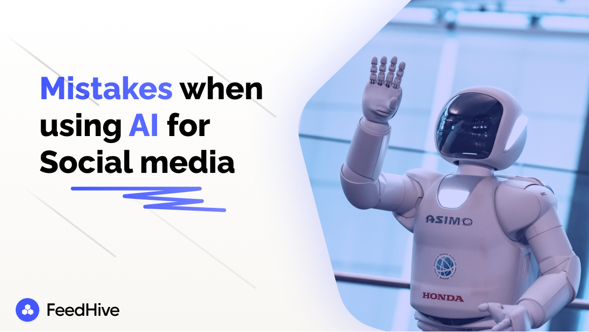 Mistakes People Make When Using AI For Social Media - FeedHive Blog