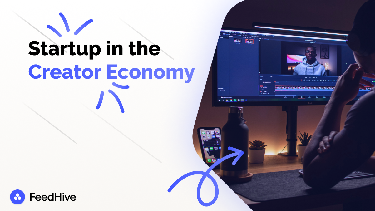 How To Create A Startup In The Creator Economy - FeedHive Blog