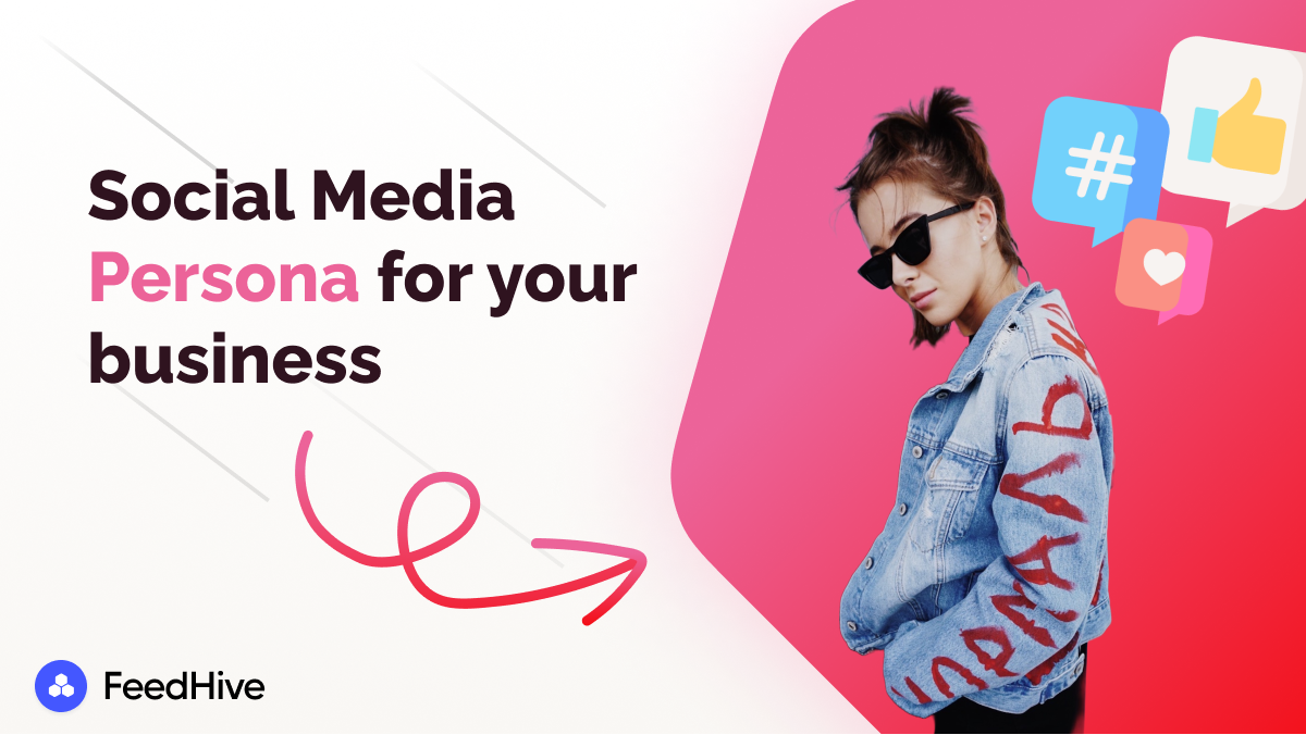 How To Create A Social Media Persona For Your Business - FeedHive Blog