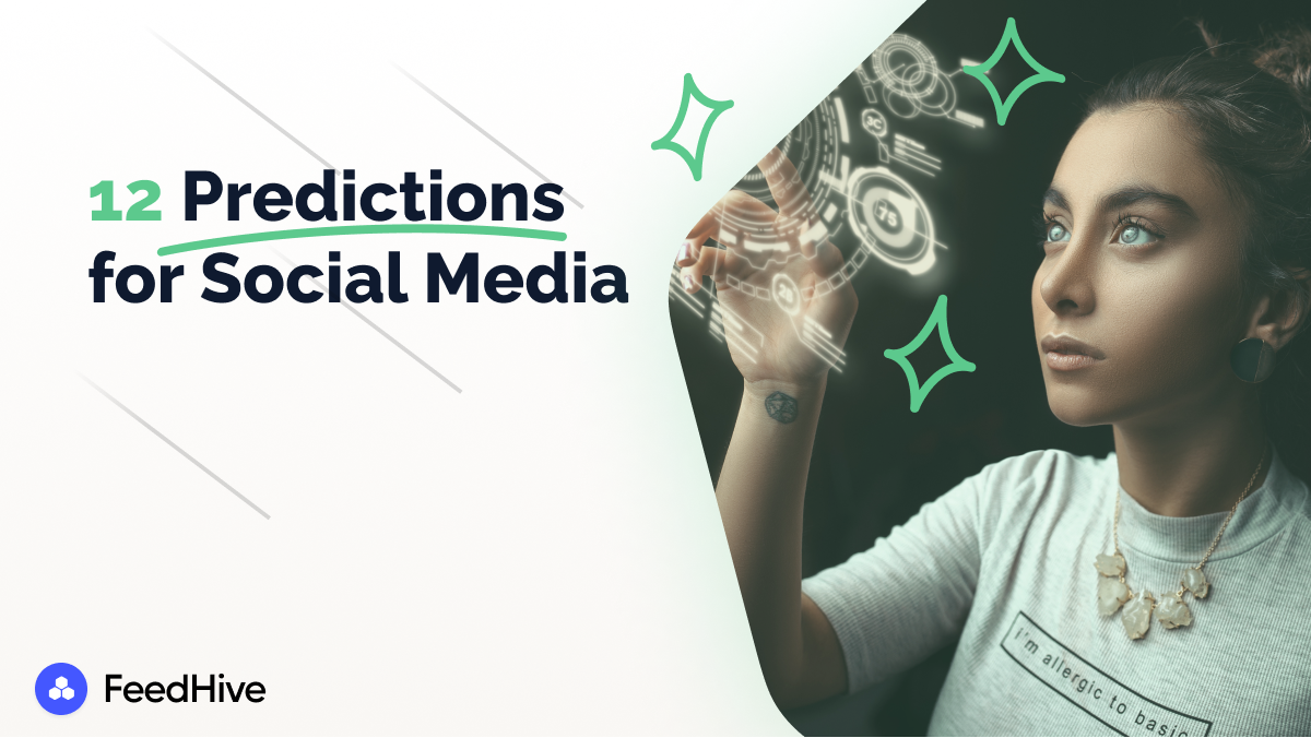 12 Exciting Predictions For The Future Of Social Media - FeedHive