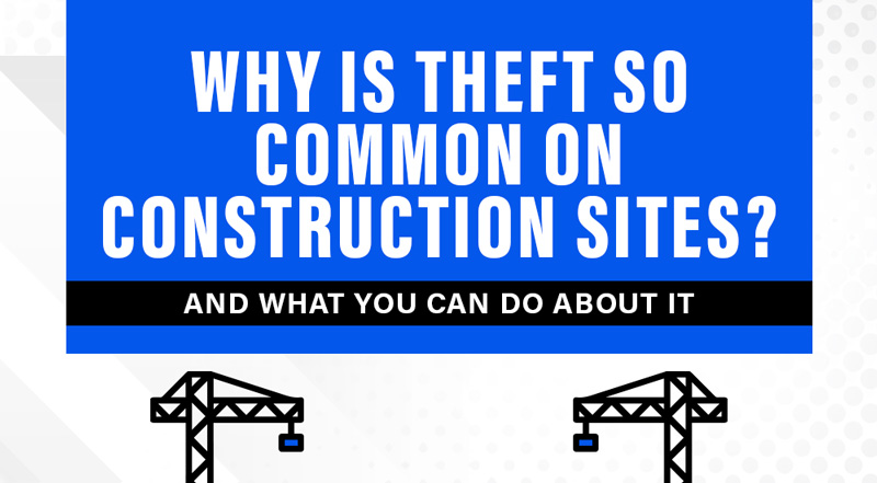 Why is Theft So Common on Construction Sites?