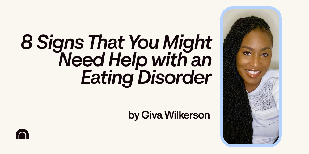 8 Signs That You Might Need Help with an Eating Disorder