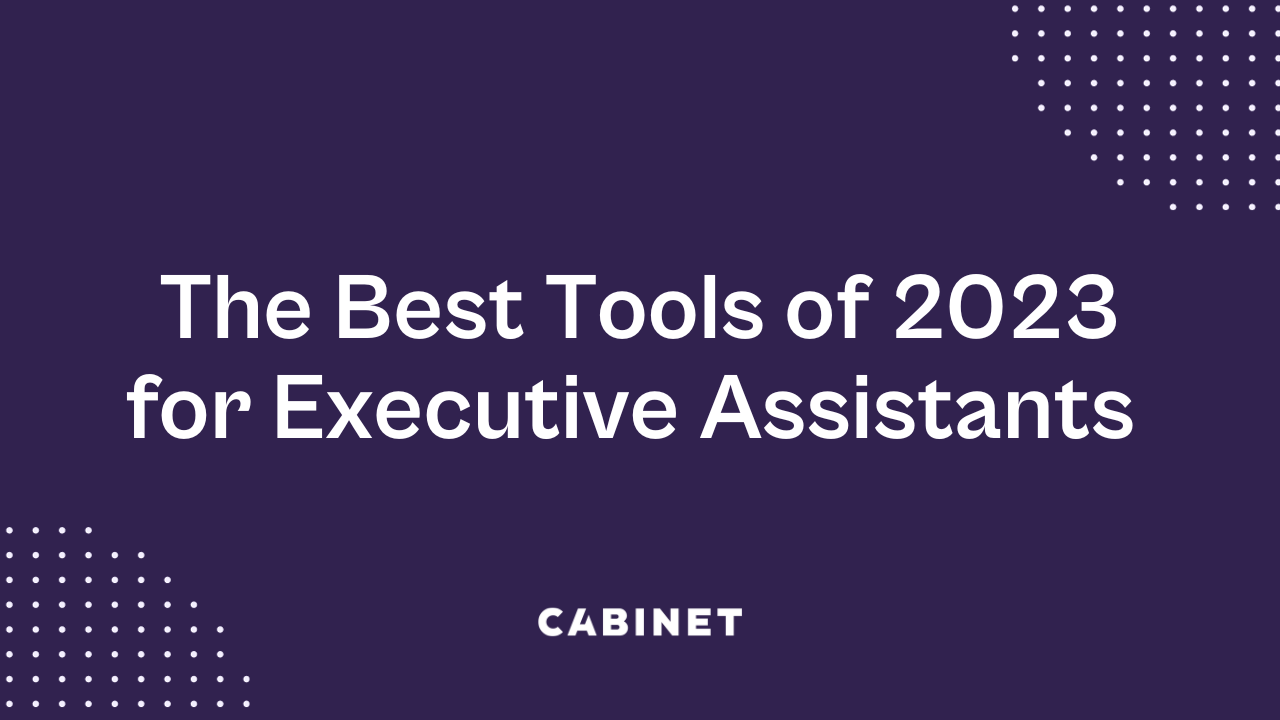 The Best Tools of 2023 for Executive Assistants