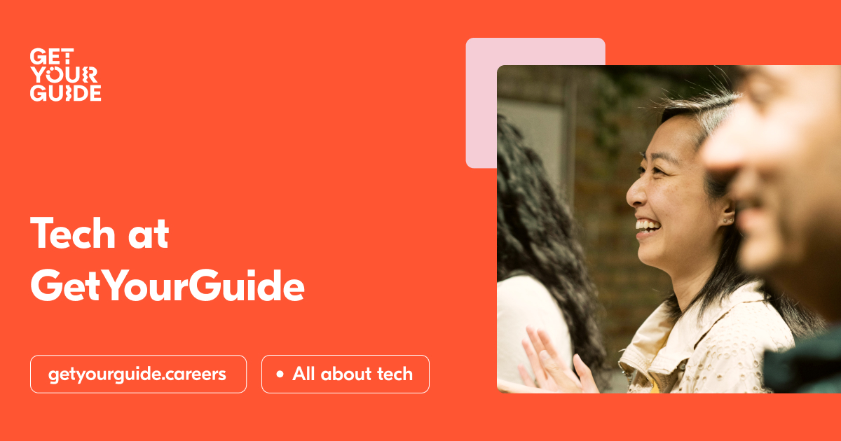 Tech at GetYourGuide | Careers at GetYourGuide