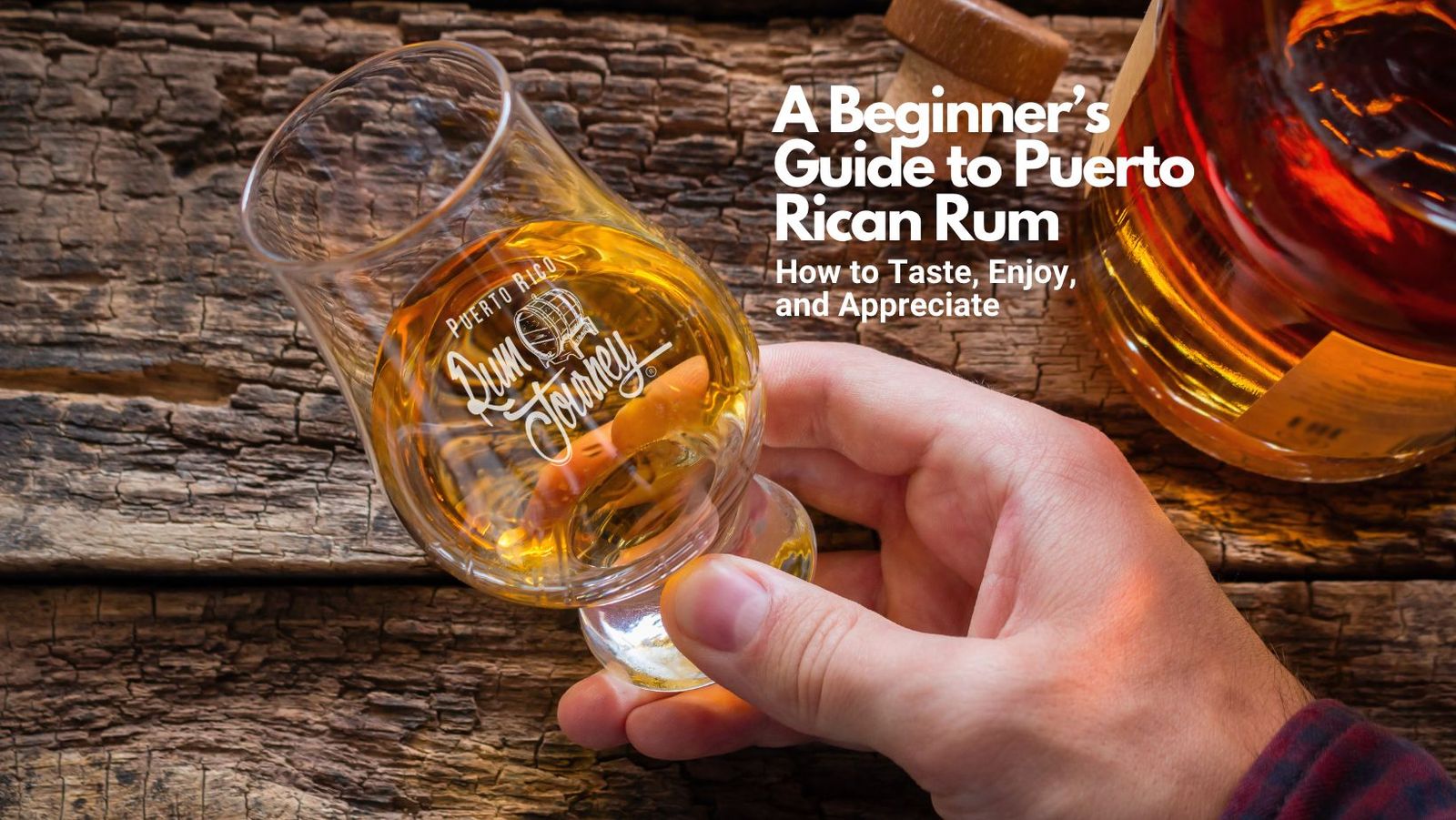 A Beginner’s Guide to Puerto Rican Rum: How to Taste, Enjoy, and Appreciate