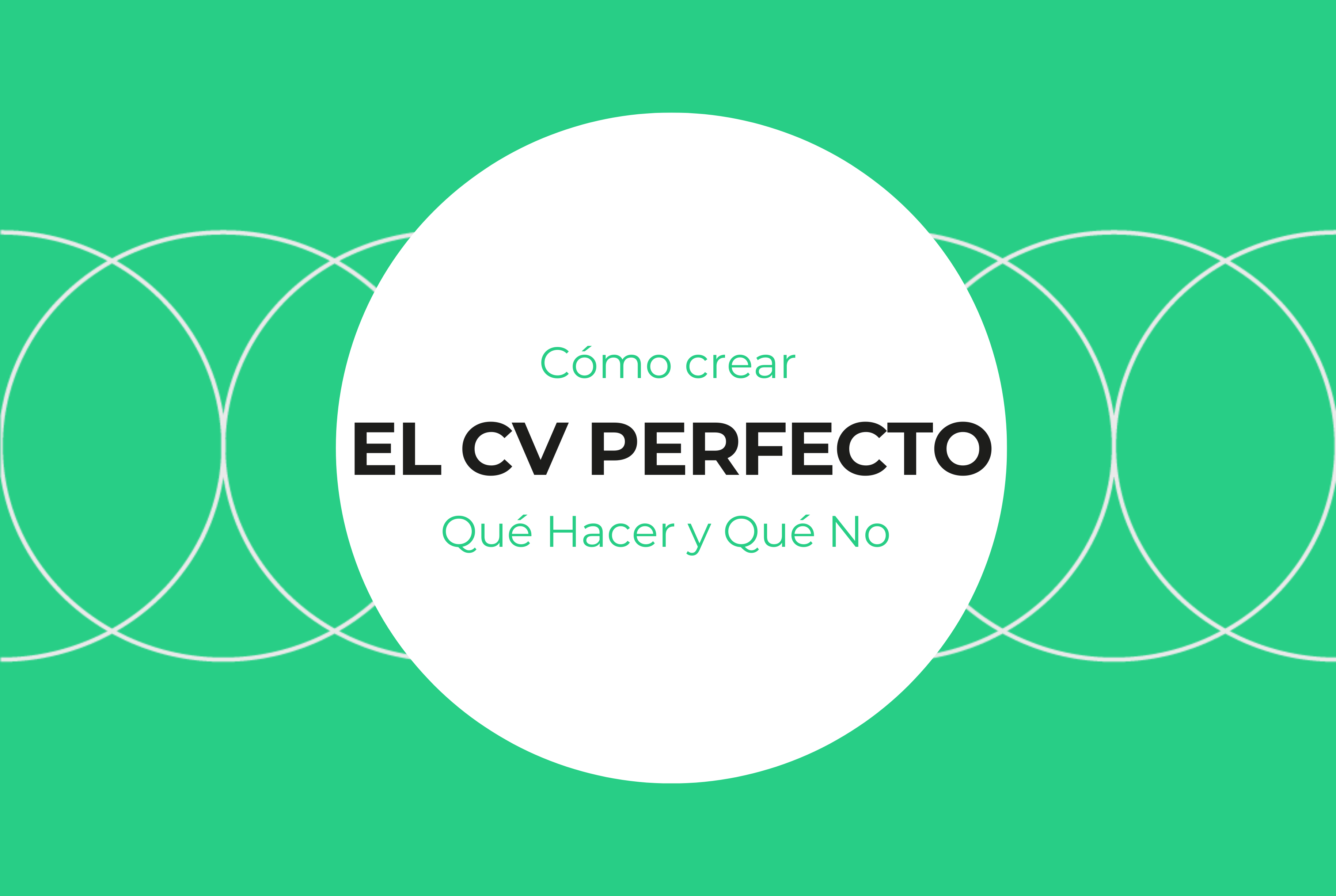 Cómo crear el CV Perfecto: Qué Hacer y Qué No