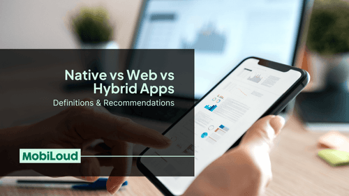 Native Apps, Web Apps or Hybrid Apps? What's the Difference? | MobiLoud