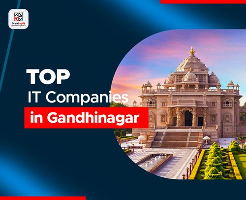 Top 15 IT Companies in Gandhinagar (2024) - Brandveda
