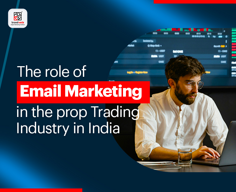 The role of email marketing in the prop trading industry in India