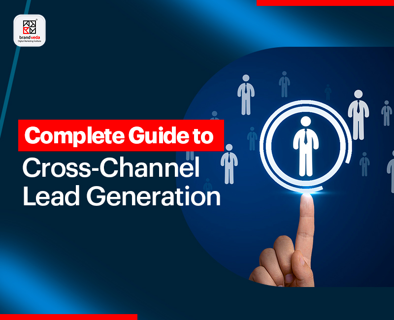 An ultimate Complete Guide to Cross-Channel Lead Generation