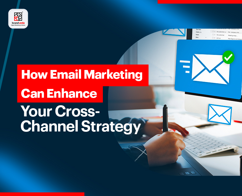 How Email Marketing Can Enhance Your Cross-Channel Strategy