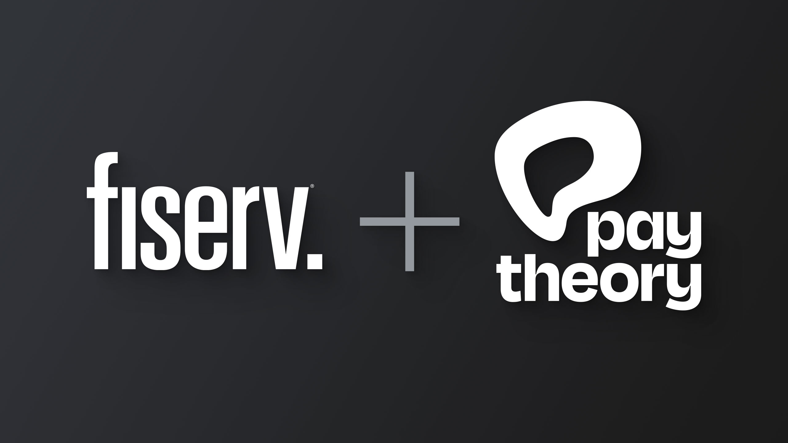 Pay Theory + Fiserv - Forward Toward Unified, Embedded Money Movement