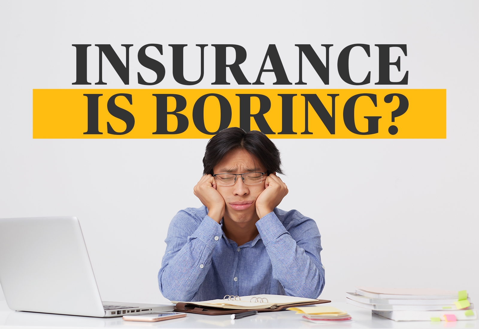 5 Ways to Take the Boring Out of Insurance. No. 5 Is Our Favorite!