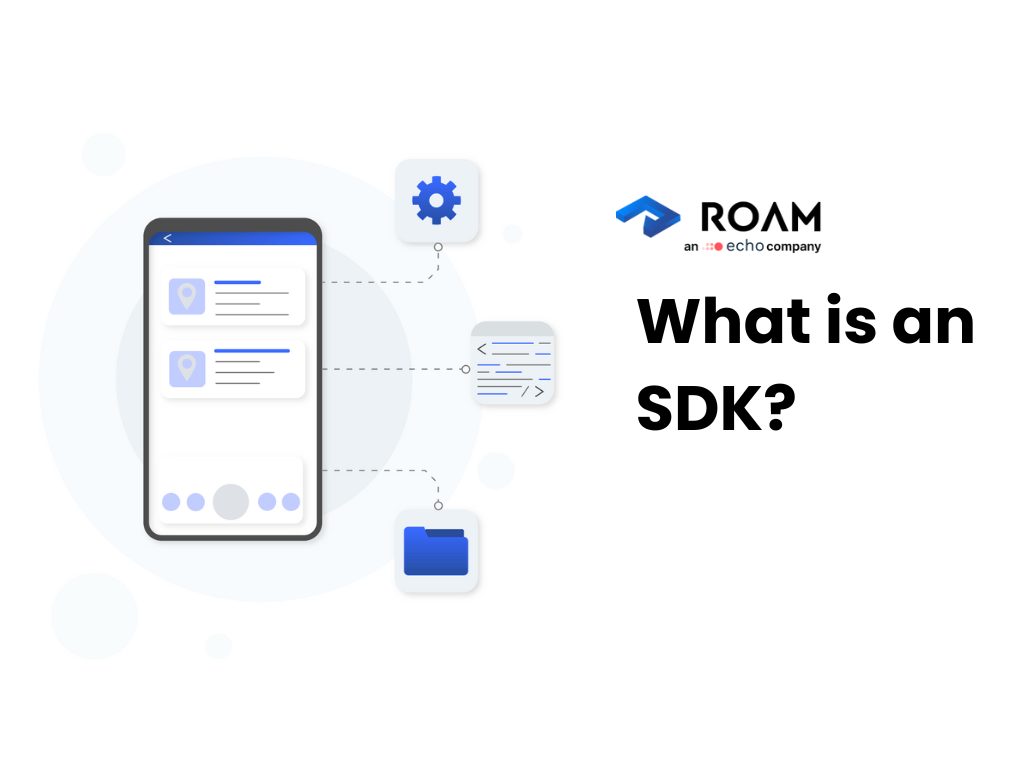 What is an SDK? A Complete Guide for 2024 - Roam.ai