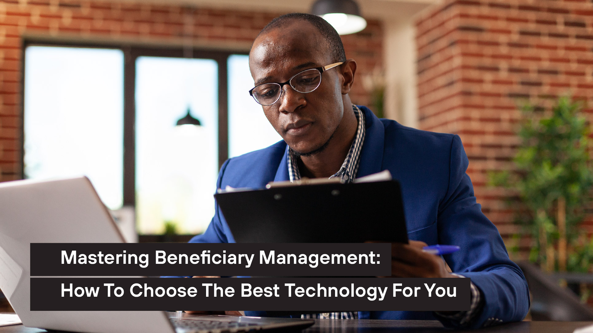 Mastering beneficiary management: how to choose the best technology for you