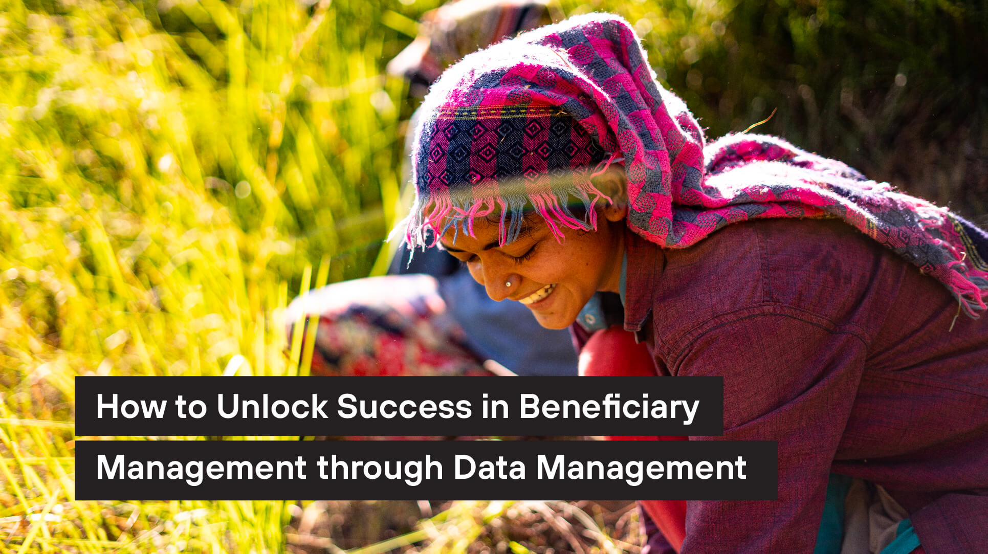 How to unlock success in beneficiary management through data management