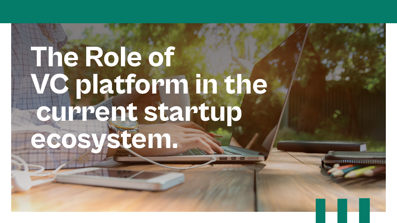 The role of VC platforms in the current startup ecosystem