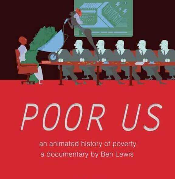 Watch 'Poor Us: An Animated History of Poverty ' by Ben Lewis