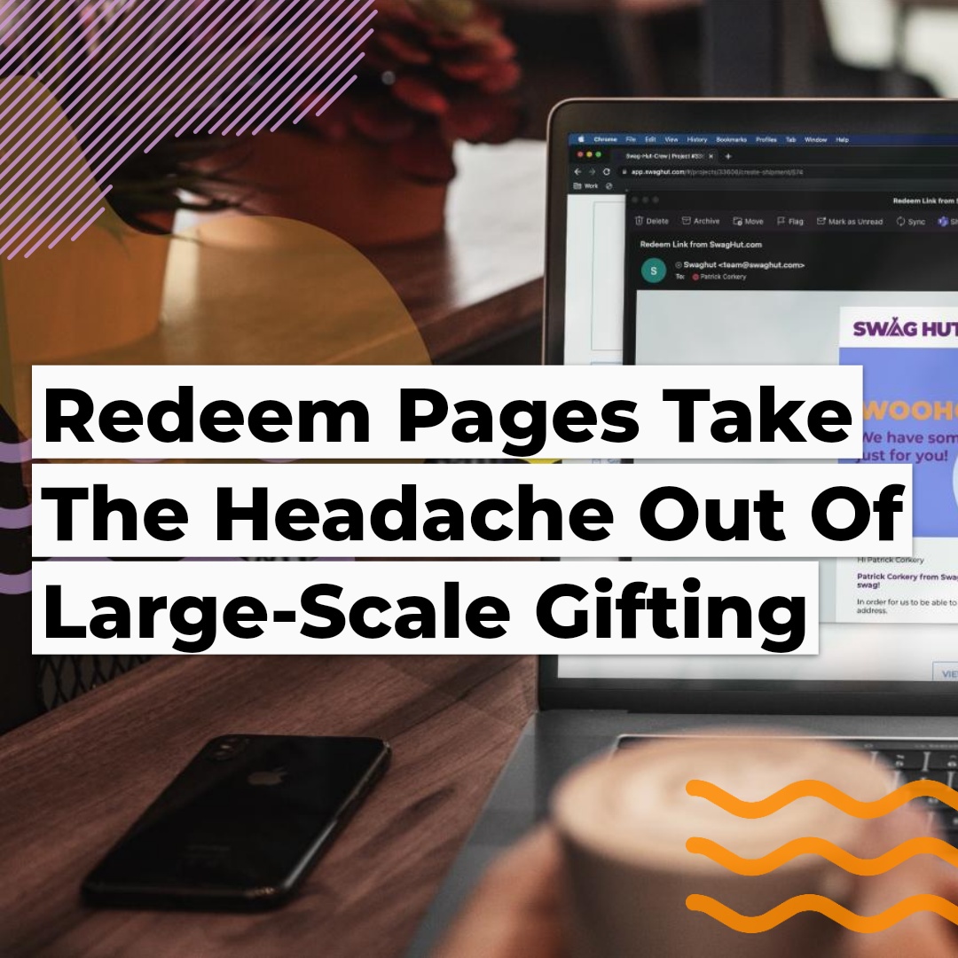 Redeem Pages Take The Headache Out Of Large-Scale Gifting | Swag Hut