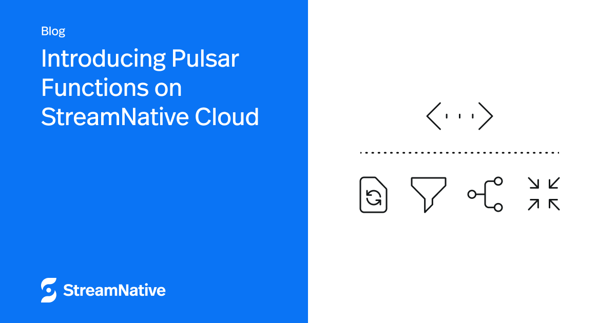 Pulsar Functions Now Available on StreamNative Cloud | StreamNative