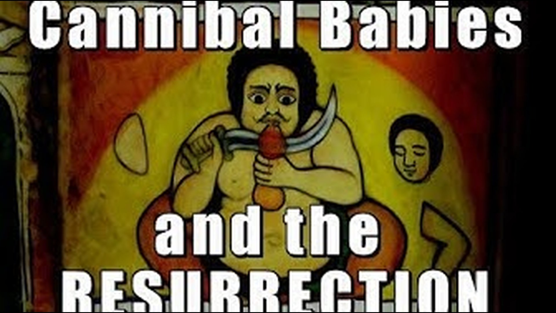 Cannibal Babies and The Resurrection - The Symbolic World