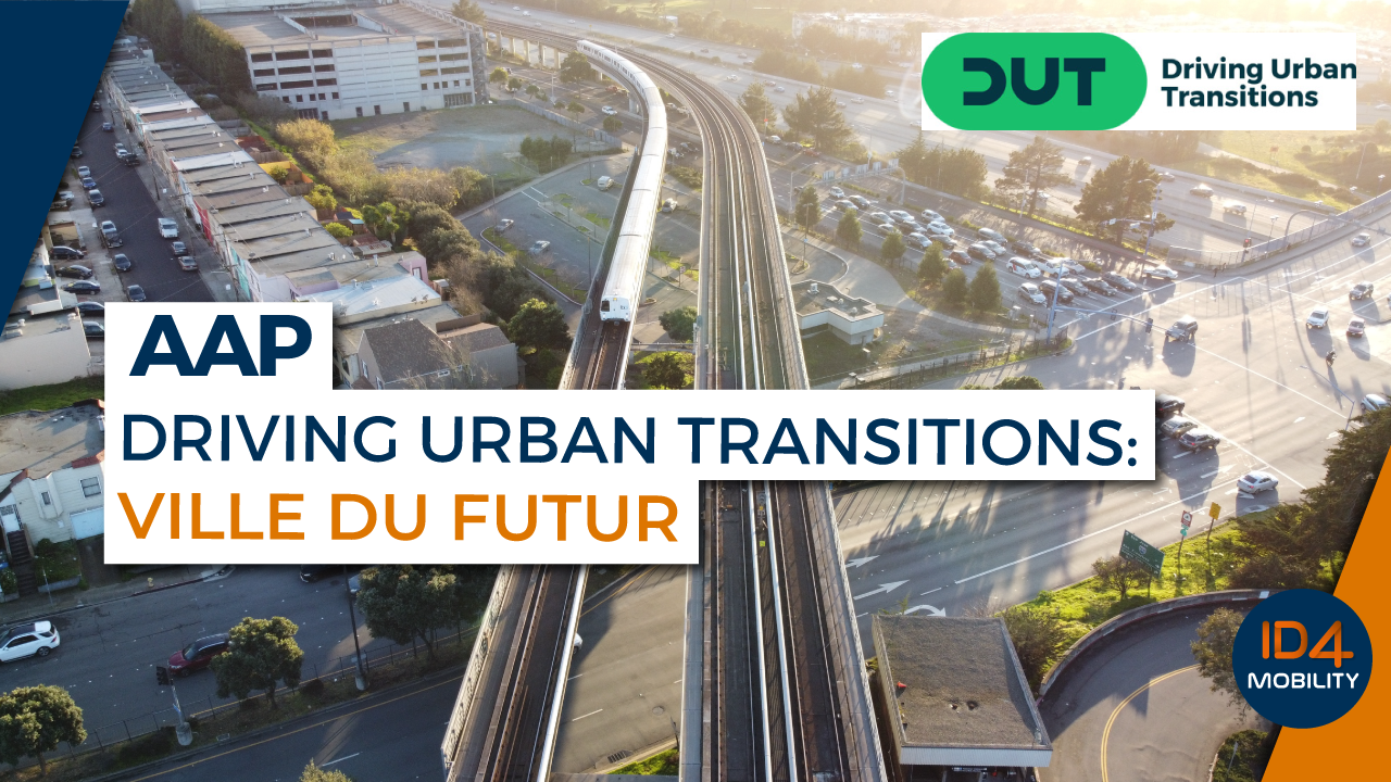 AAP Driving Urban Transitions: ville du futur Appel à projet | ID4MOBILITY