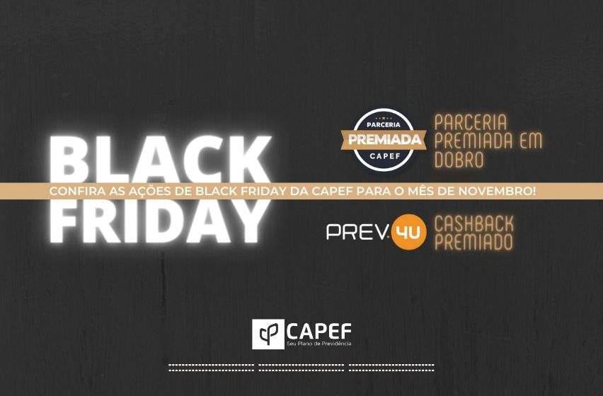 Black Friday: Confira as ações da Capef para o mês de novembro