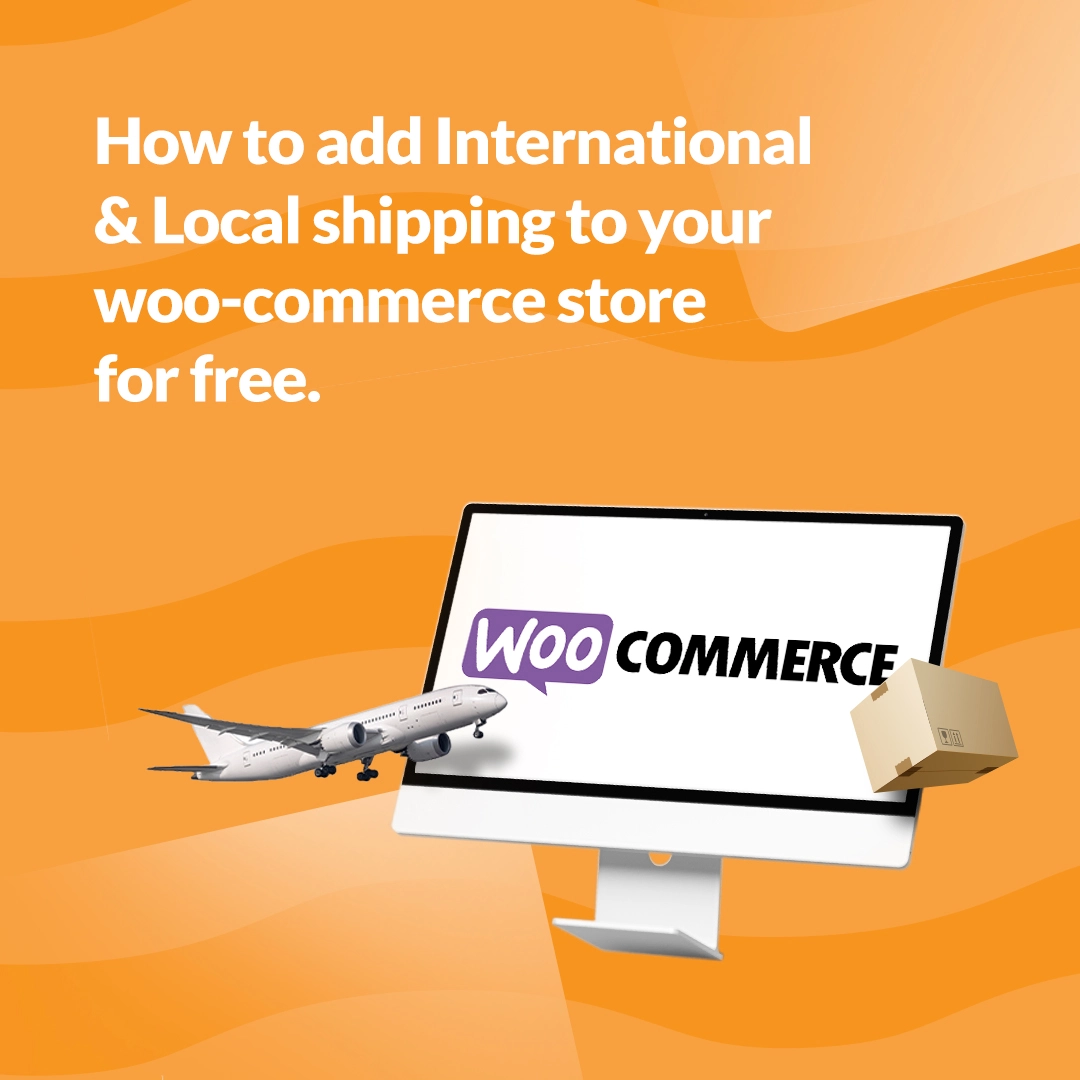 How to Add International & Local Shipping to your WooCommerce store for free
