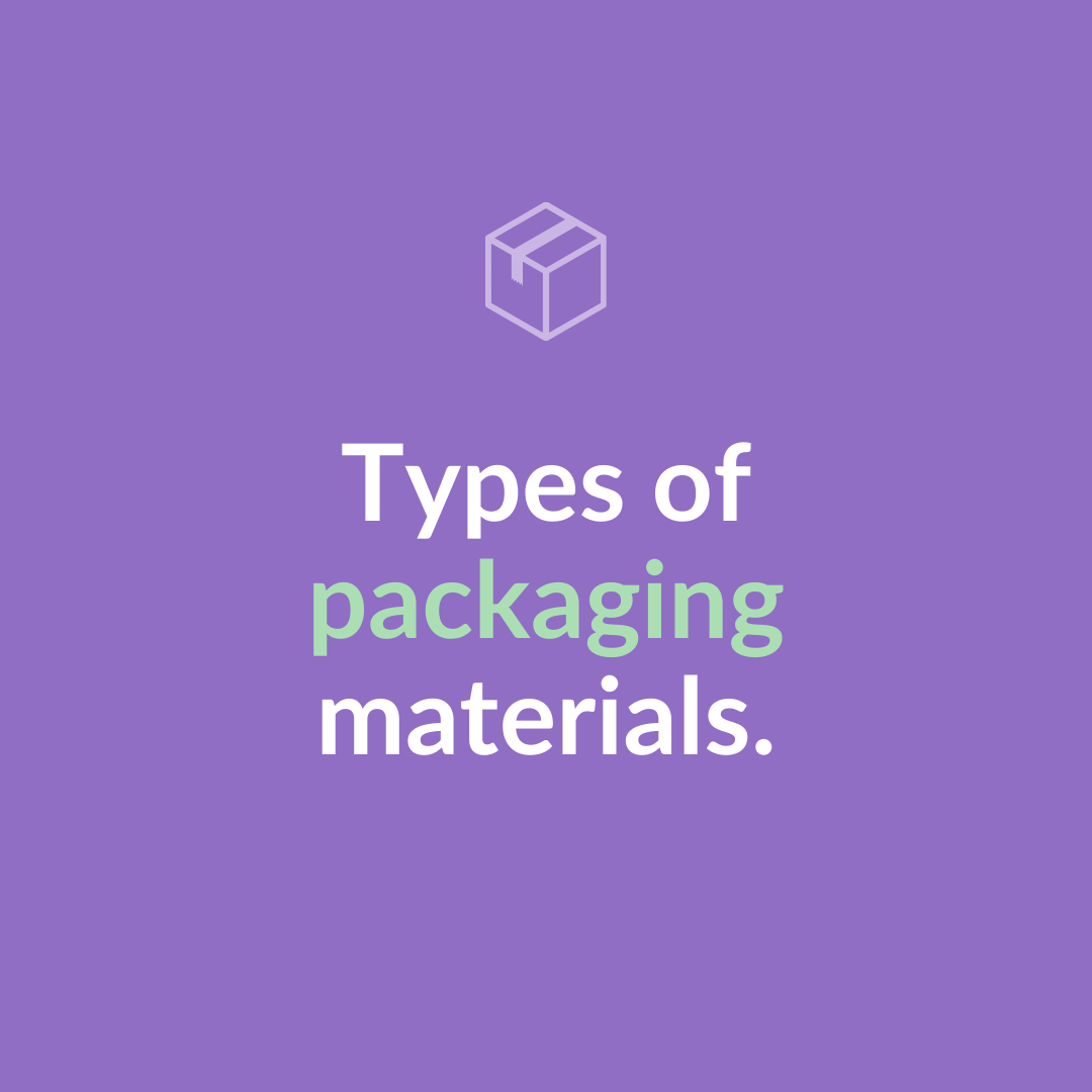 Types of Packaging Materials and Their Uses