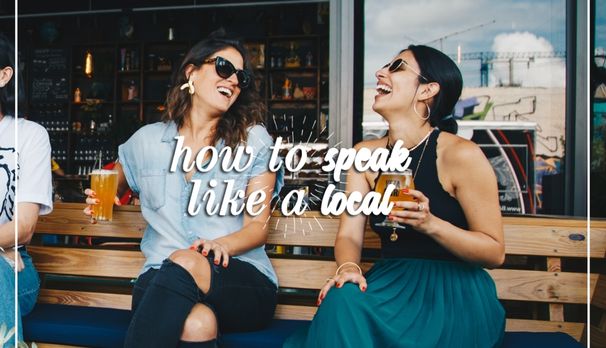 How to speak like a local