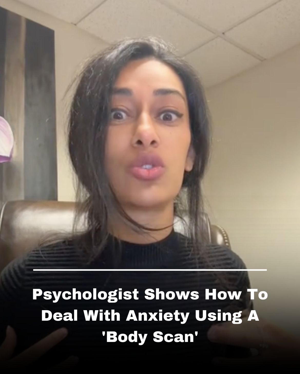 Psychologist Shows How To Deal With Anxiety Using A 'Body Scan'
