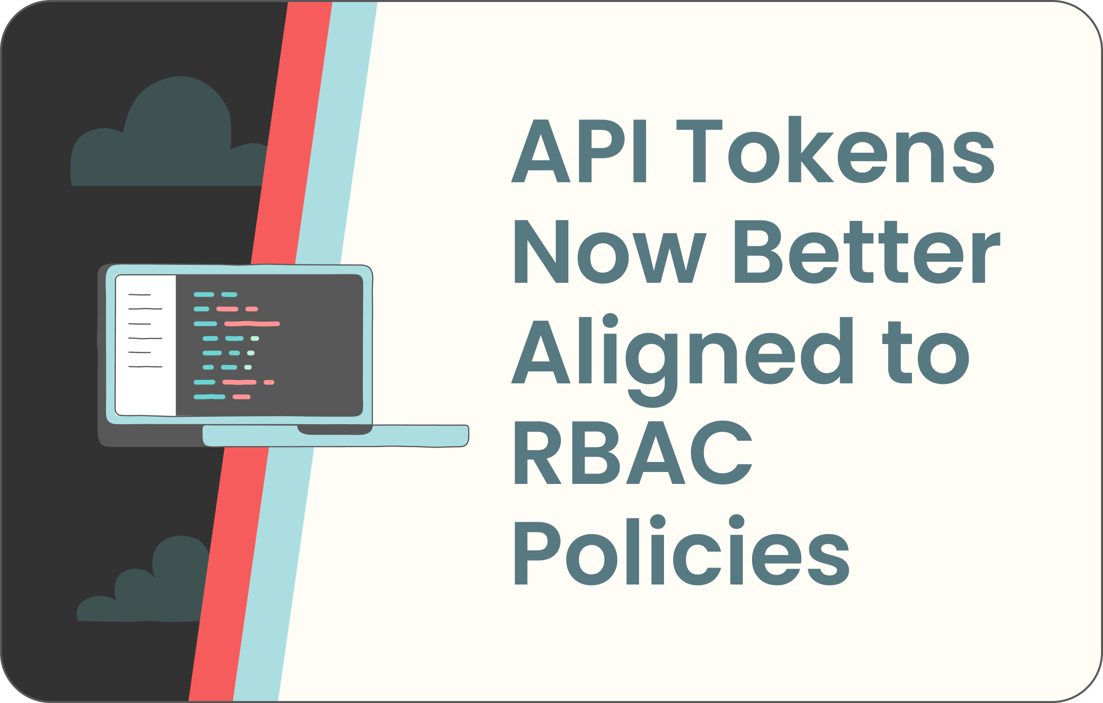 New and Improved: API Tokens Now Better Aligned to RBAC Policies