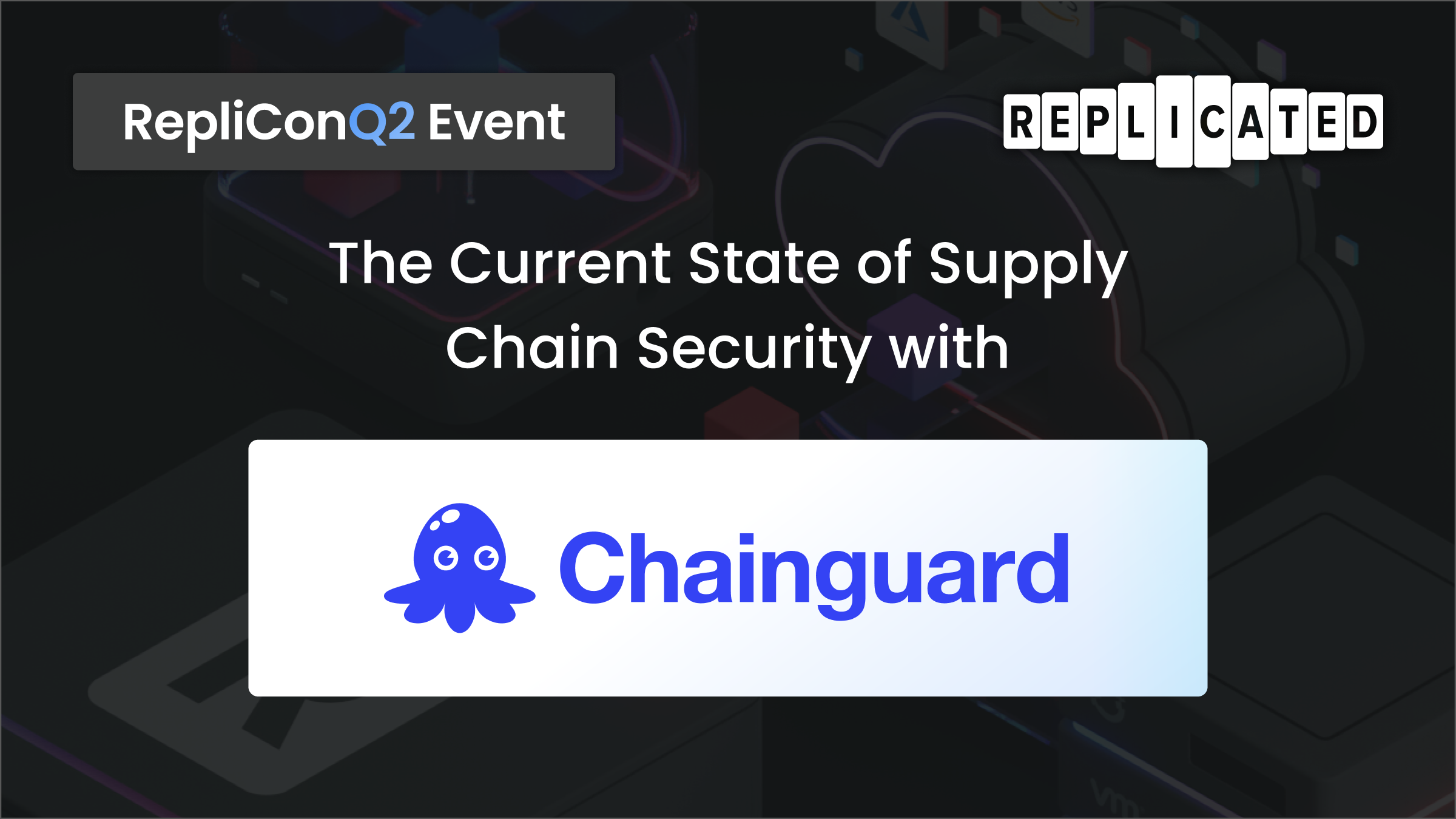 The Current State of Supply Chain Security with Chainguard