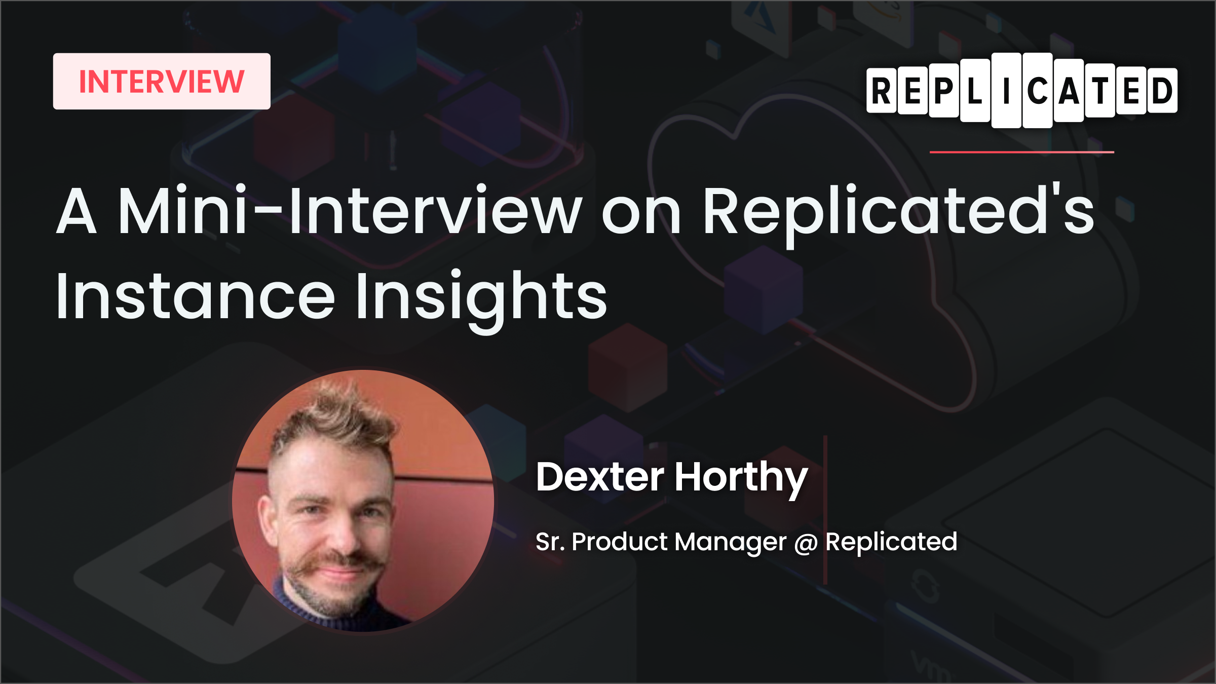 A mini-interview on Replicated Instance Insights