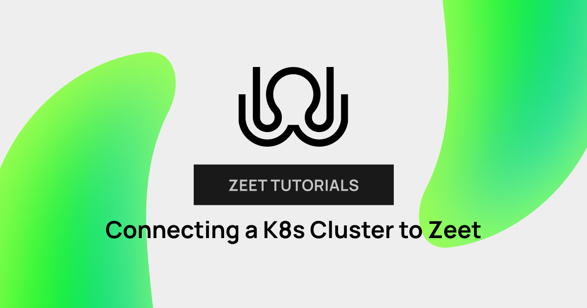 Connecting Your Kubernetes Cluster to Zeet | Zeet.co