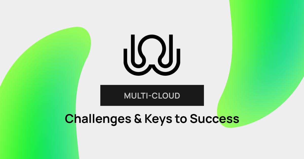 Winning with Multi-Cloud Infra: The Challenges and Keys to Success ...