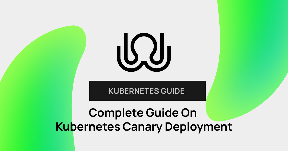 Complete Guide On Kubernetes Canary Deployment | Zeet.co