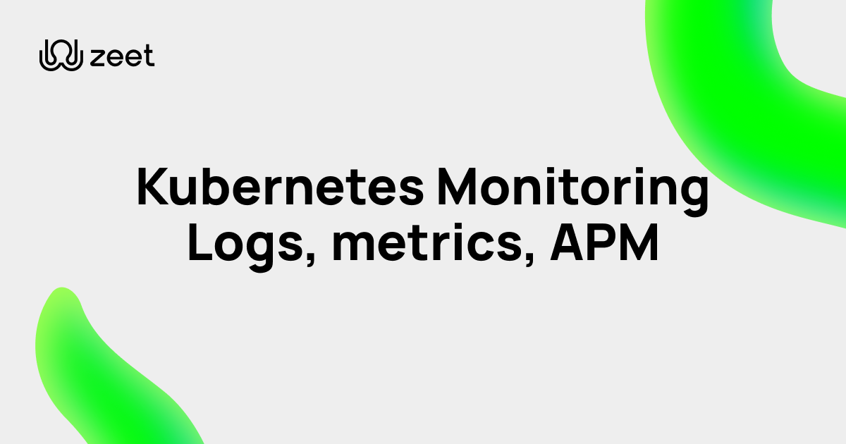 How to Choose the Right Kubernetes Monitoring Stack Tools | Zeet.co