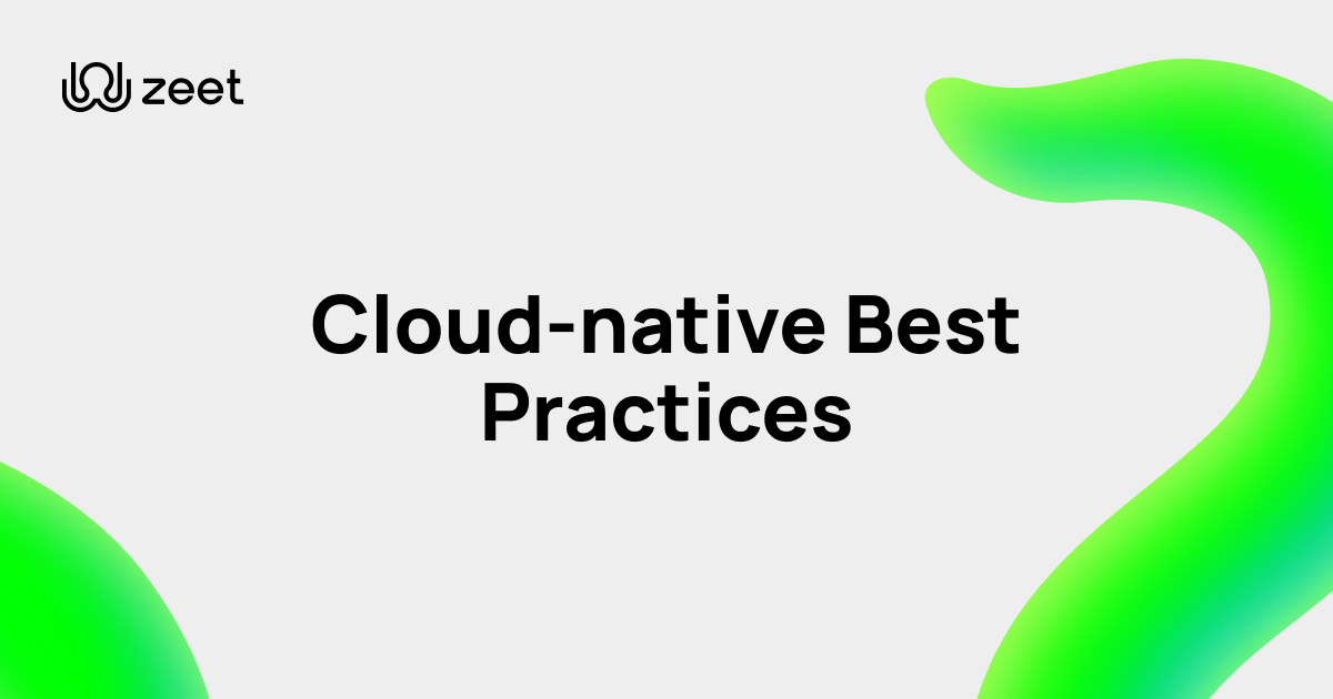 The 9 Must-Follow Best Practices for Building Cloud Native Apps | Zeet.co