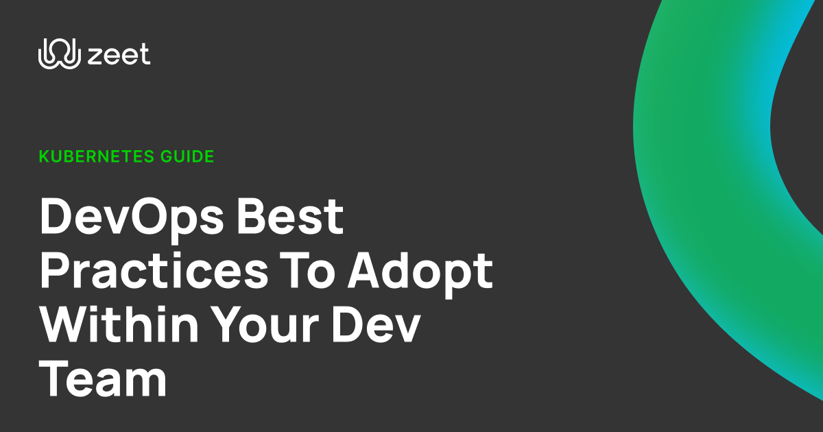 22 DevOps Best Practices To Become A 10x Developer Team | Zeet.co