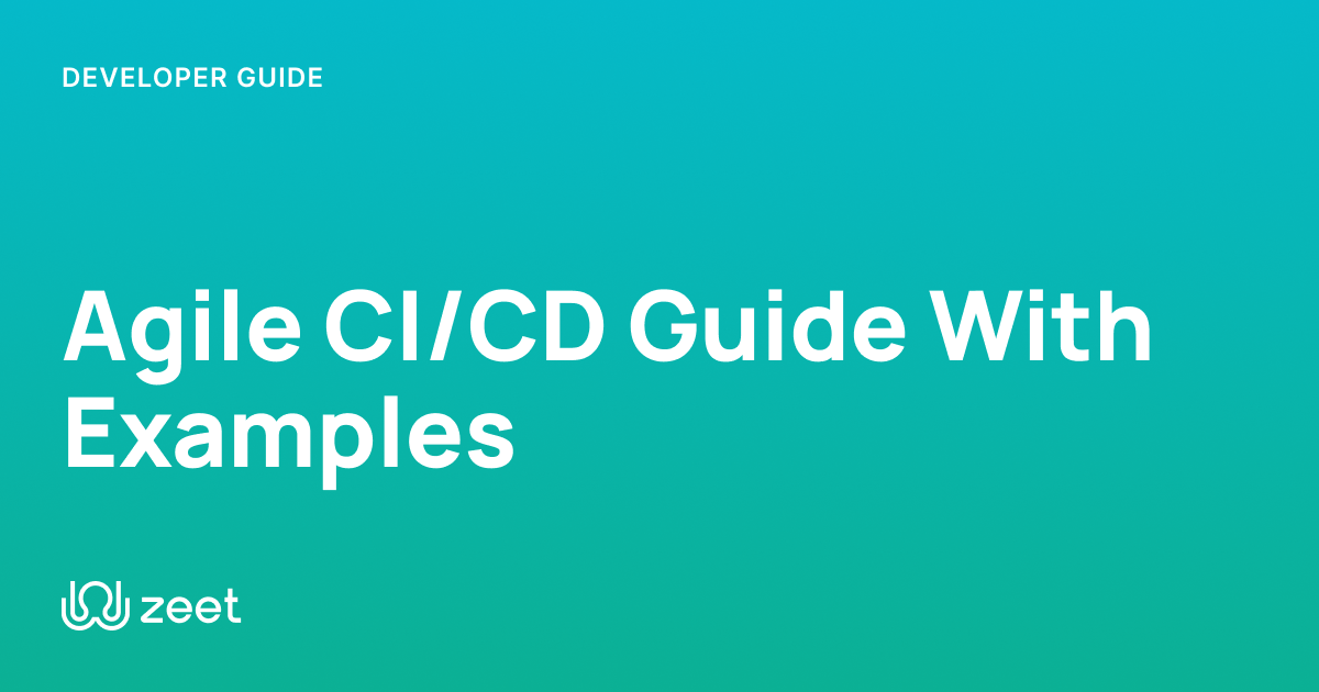 What Is Agile CI CD & Guide On Agile CI/CD (With Examples) | Zeet.co