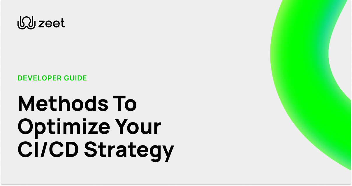 15 Methods To Optimize Your CI CD Strategy In 2024 | Zeet.co