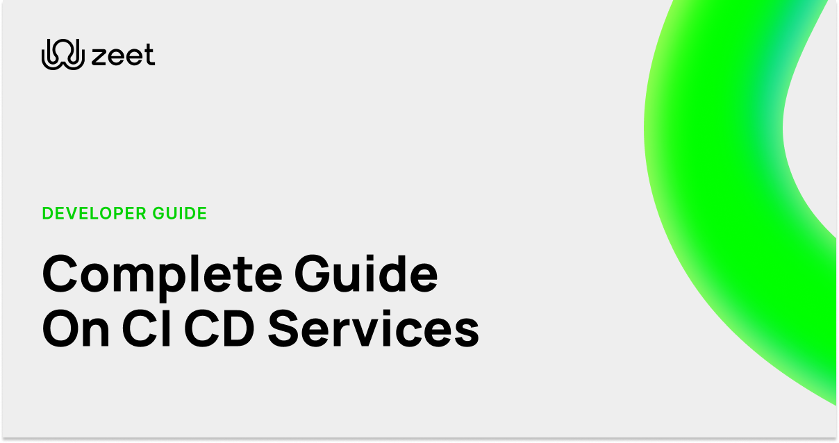 What Are CI CD Services & Guide On Choosing One | Zeet.co