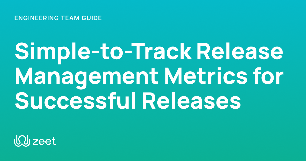 25 Simple-to-Track Release Management Metrics for Successful Releases ...