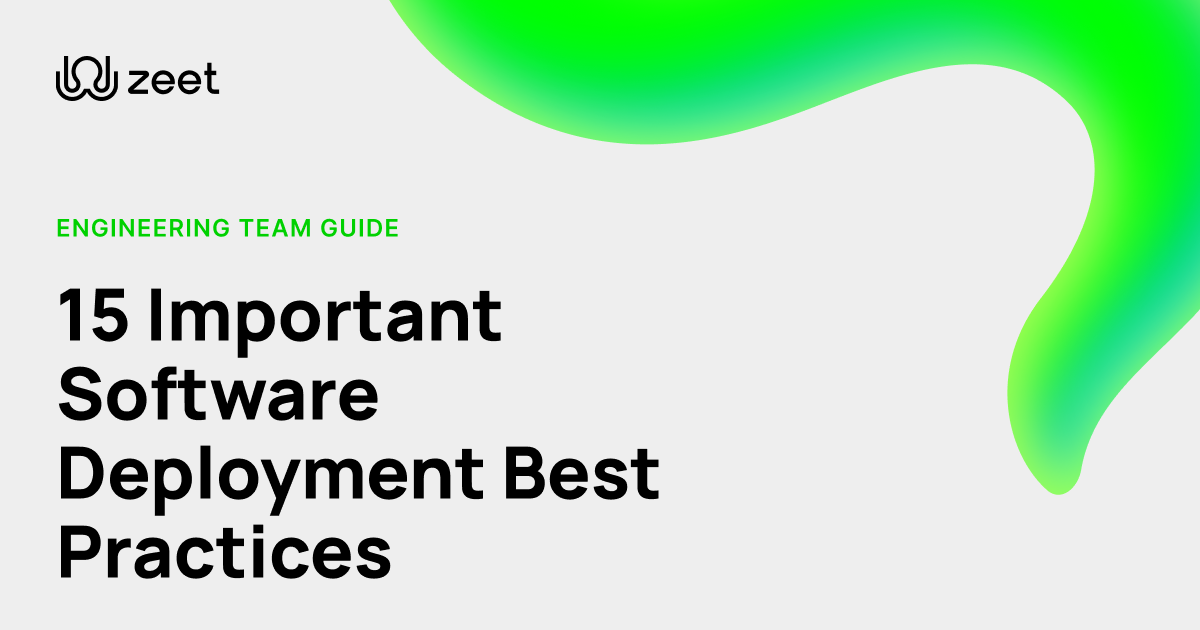 15 Most Important Software Deployment Best Practices | Zeet.co