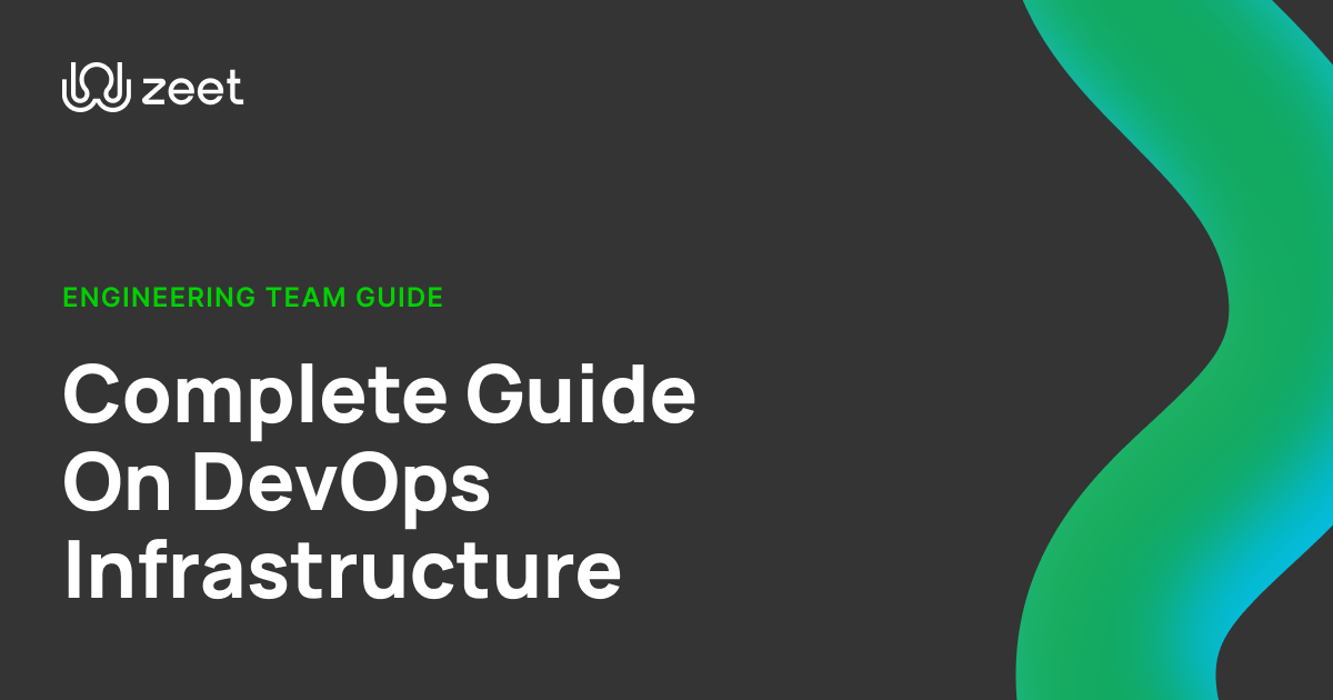 Complete Guide On DevOps Infrastructure for 2024 | Zeet.co