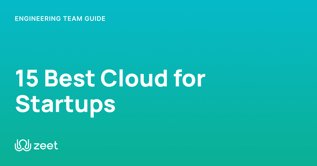 15 Best Cloud for Startups In 2024 | Zeet.co