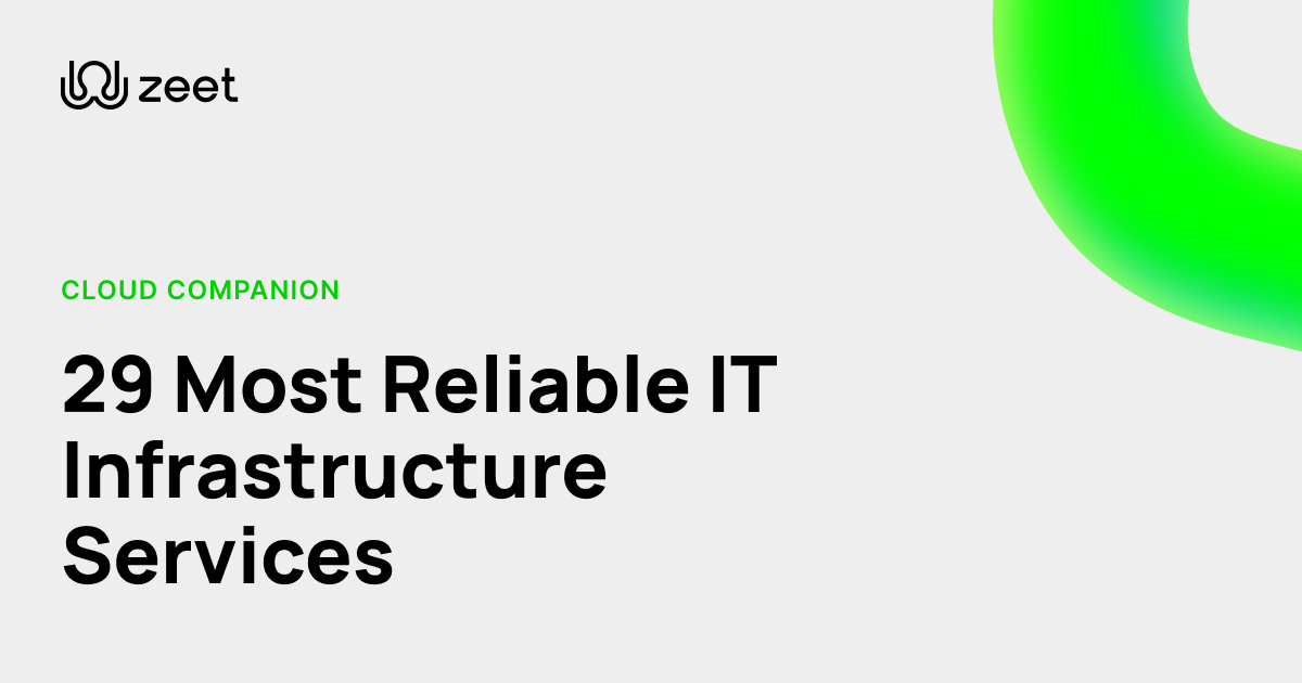 29 Most Reliable IT Infrastructure Services In 2024 | Zeet.co