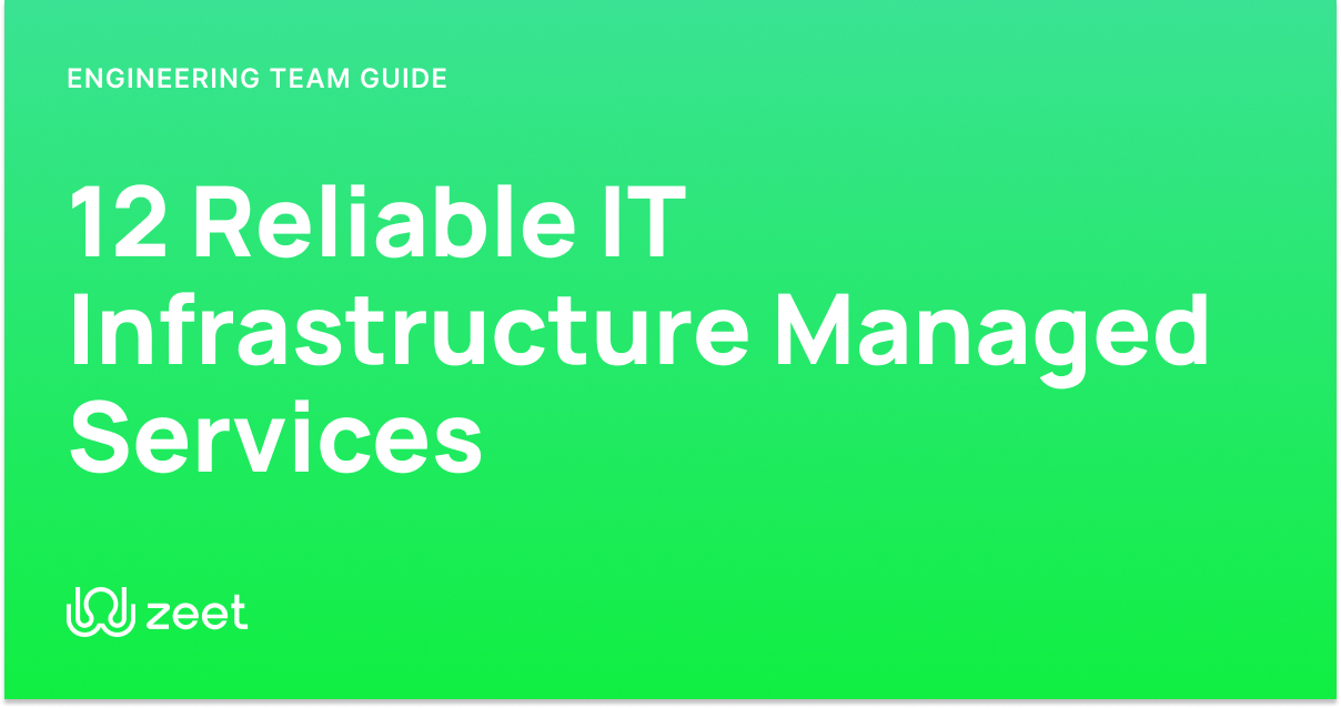 12 Most Reliable IT Infrastructure Managed Services In 2024 | Zeet.co