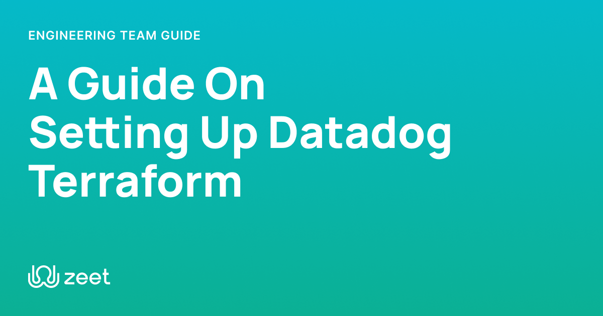 Simple Guide On Setting Up Datadog Terraform In 2024 | Zeet.co